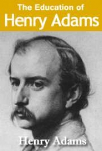 The Education of Henry Adams, by Henry Adams: FREE Book Download