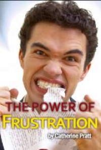 The Power of Frustration, by Catherine Pratt: FREE Book Download