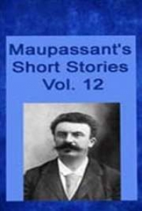 Maupassant's Short Stories Vol. 12, by Guy de Maupassant: FREE Book ...