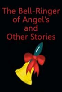 The Bell-Ringer of Angel's and Other Stories, by Bret Harte: FREE Book ...