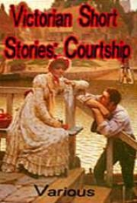 Victorian Short Stories: Courtship, by Various: FREE Book Download