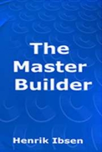 The Master Builder, by Henrik Ibsen: FREE Book Download