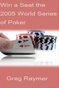 Win a Seat at the 2005 World Series of Poker, by Greg Raymer: FREE Book ...
