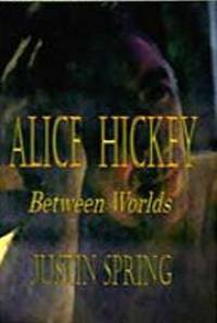 ALICE HICKEY: Between Worlds, by justin spring: FREE Book Download