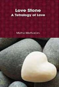 Love Stone: A Tetralogy of Love, by Metha Metharom: FREE Book Download