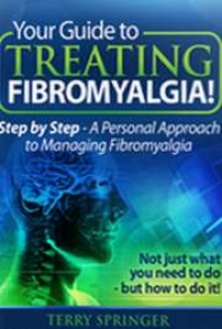 Your Guide to Treating Fibromyalgia, by Terry Springer: FREE Book Download