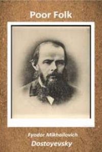 Poor Folk, by Fyodor Mikhailovich Dostoyevsky: FREE Book Download
