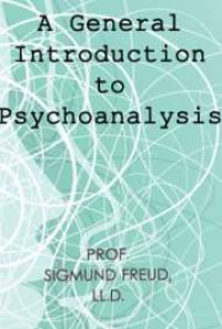 A General Introduction to Psychoanalysis, by Sigmund Freud: FREE Book ...