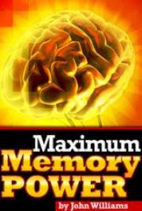 Maximum Memory Power, by John Williams: FREE Book Download