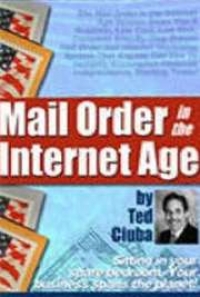 Mail Order in the Internet Age, by Ted Ciuba: FREE Book Download