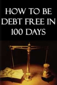 How to be Debt Free in 100 Days, by MyDebtRelease: FREE Book Download