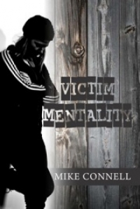 Victim Mentality, by Mike Connell: FREE Book Download