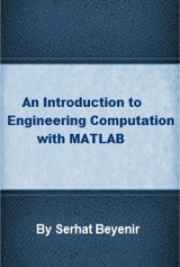 A Brief Introduction to Engineering Computation with MATLAB, by Serhat ...