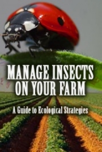 Manage Insects on your Farm: A Guide to Ecological Strategies, by ...