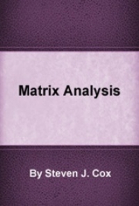 Matrix Analysis, by Steven J. Cox: FREE Book Download