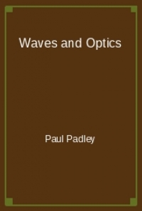 Waves and Optics, by Paul Padley: FREE Book Download