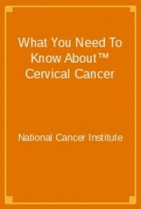 What You Need To Know About™ Cervical Cancer, by National Cancer ...
