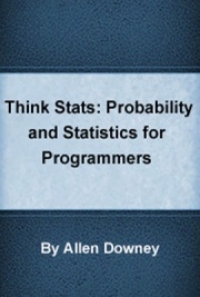 Think Stats: Probability and Statistics for Programmers, by Allen Downey: FREE Book Download