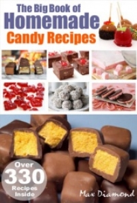 The Big Book of Homemade Candy Recipes, by Max Diamond: FREE Book Download