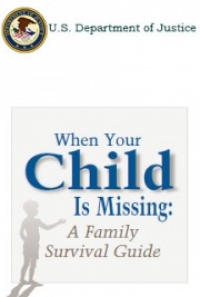 When Your Child Is Missing: A Family Survival Guide, by U.S. Department ...