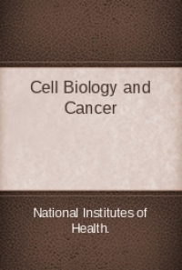 Cell Biology and Cancer, by National Institutes of Health.: FREE Book ...