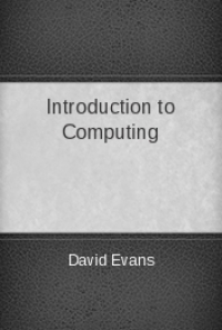 Introduction to Computing, by David Evans: FREE Book Download