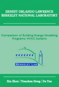 Comparison of Building Energy Modeling Programs: HVAC Systems, by Xin Zhou, Tianzhen Hong et al ...