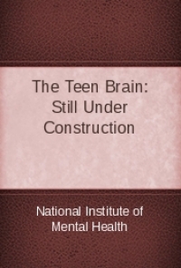 The Teen Brain: Still Under Construction, by National Institute of ...