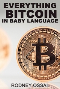 Everything Bitcoin in Baby Language, by Rodney Ossai: FREE Book Download