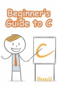Beginners Guide to C, by Soni: FREE Book Download