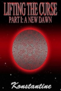 Lifting the Curse, Part I: A New Dawn, by Konstantine: FREE Book Download