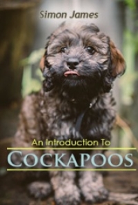 An Introduction To Cockapoos, by Simon James: FREE Book Download