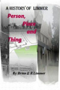 A History of Limmer -Person, Place and Thing, by Brian E. R. Limmer ...