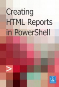 Creating HTML Reports in PowerShell, by Powershell.org: FREE Book Download