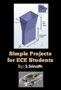 Simple Projects for ECE Students, by S.Srinath: FREE Book Download