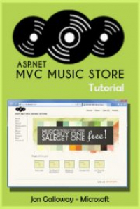 ASP.NET MVC Music Store Tutorial, by Jon Galloway - Microsoft: FREE Book Download