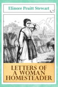 Letters of a Woman Homesteader, by Elinore Pruitt Stewart: FREE Book ...
