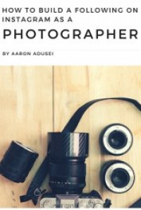 How To Build a Following on Instagram as a Photographer, by Aaron ...