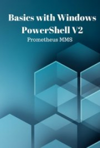 Basics with Windows PowerShell V2, by Prometheus MMS: FREE Book Download