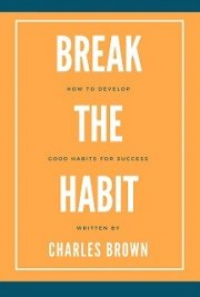 Break The Habit, by Charles Brown: FREE Book Download