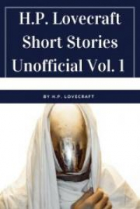 H.P. Lovecraft Short Stories Unofficial Vol. 1, by H.P. Lovecraft: FREE ...