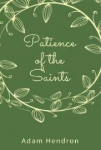 Patience of the Saints, by Adam Hendron: FREE Book Download