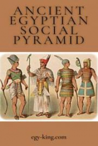 Egyptian Social Pyramid Ancient Egyptian Society Was Organized Like A