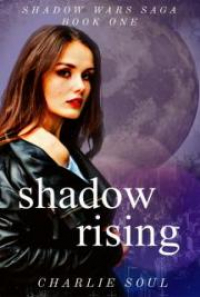 Shadow Rising, by Charlie Soul: FREE Book Download