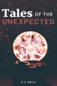 Tales of the Unexpected, by H. G. Wells: FREE Book Download