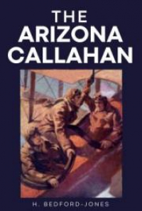 The Arizona Callahan, by H. Bedford-Jones: FREE Book Download