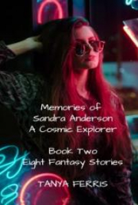 Memories of Sandra Anderson - A Cosmic Explorer - Book Two, by Tanya ...
