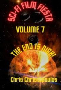 Sci-Fi Film Fiesta Volume 7: The End Is Nigh!, by Chris Christopoulos ...