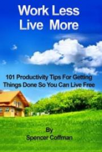 Work Less Live More Sample, by Spencer Coffman: FREE Book Download