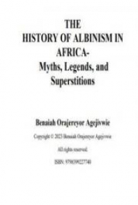 THE HISTORY OF ALBINISM IN AFRICA- Myths, Legends, and Superstitions ...